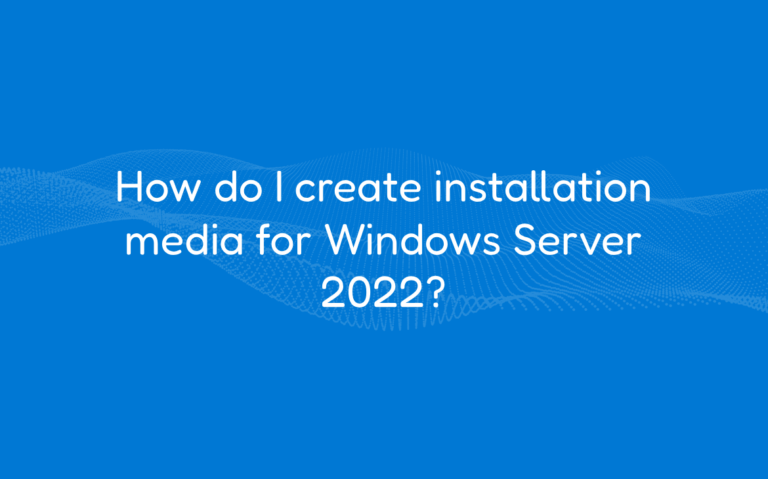 How do I create installation media for Windows Server 2022?