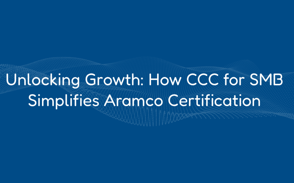 Unlocking Growth: How CCC for SMB Simplifies Aramco Certification